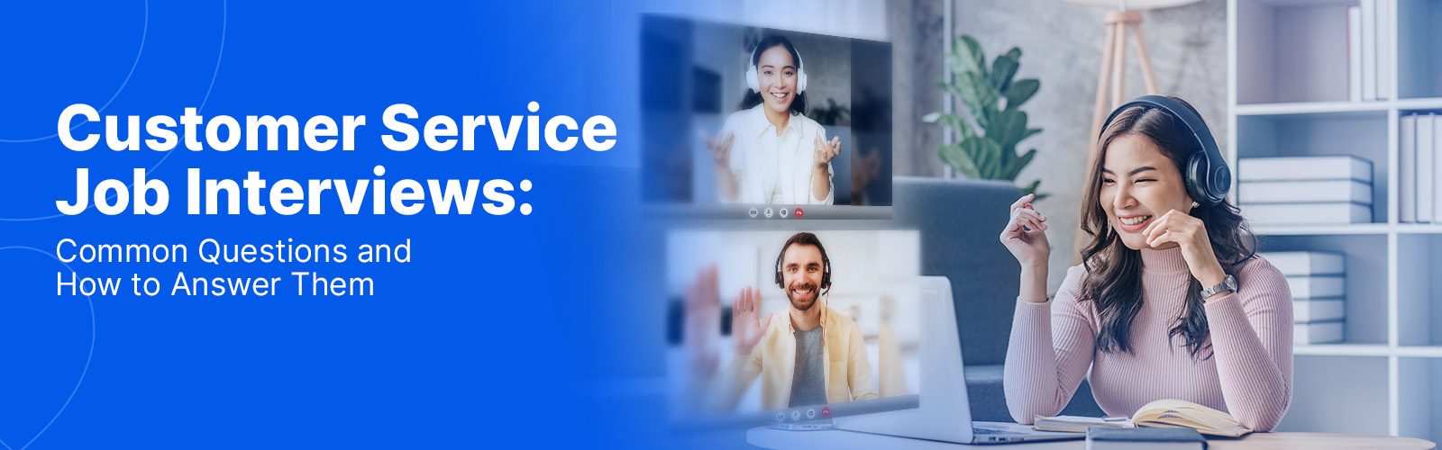 Customer Service Job Interviews: Common Questions and How to Answer ...