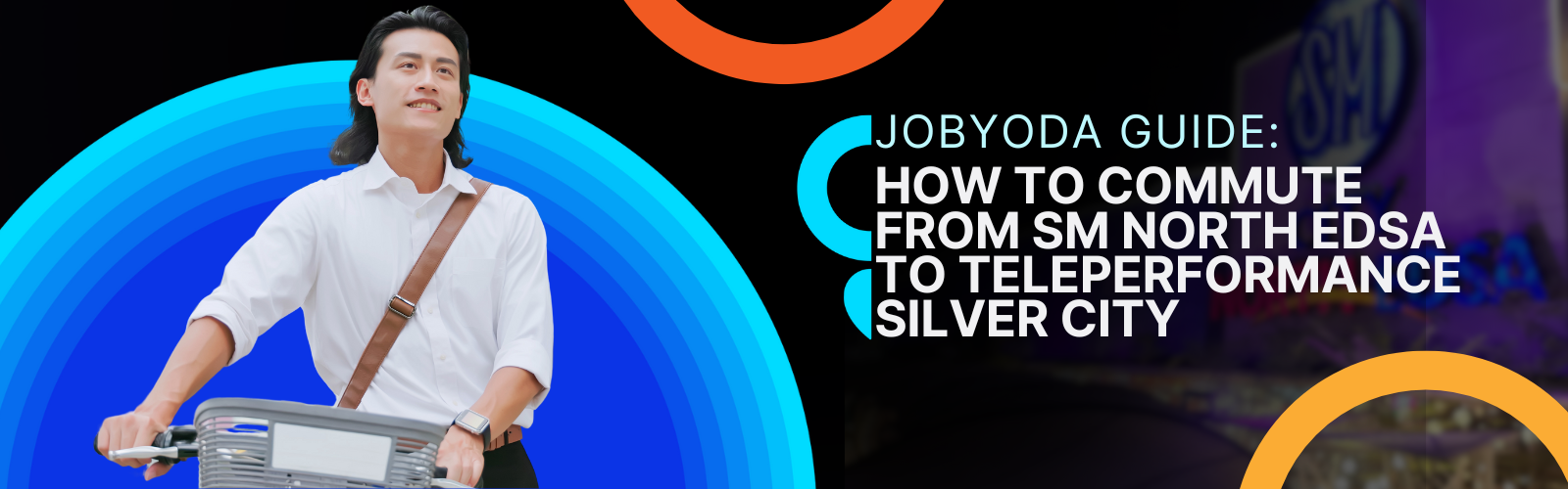 JOBYODA GUIDE: How to Commute from SM North EDSA to Teleperformance ...