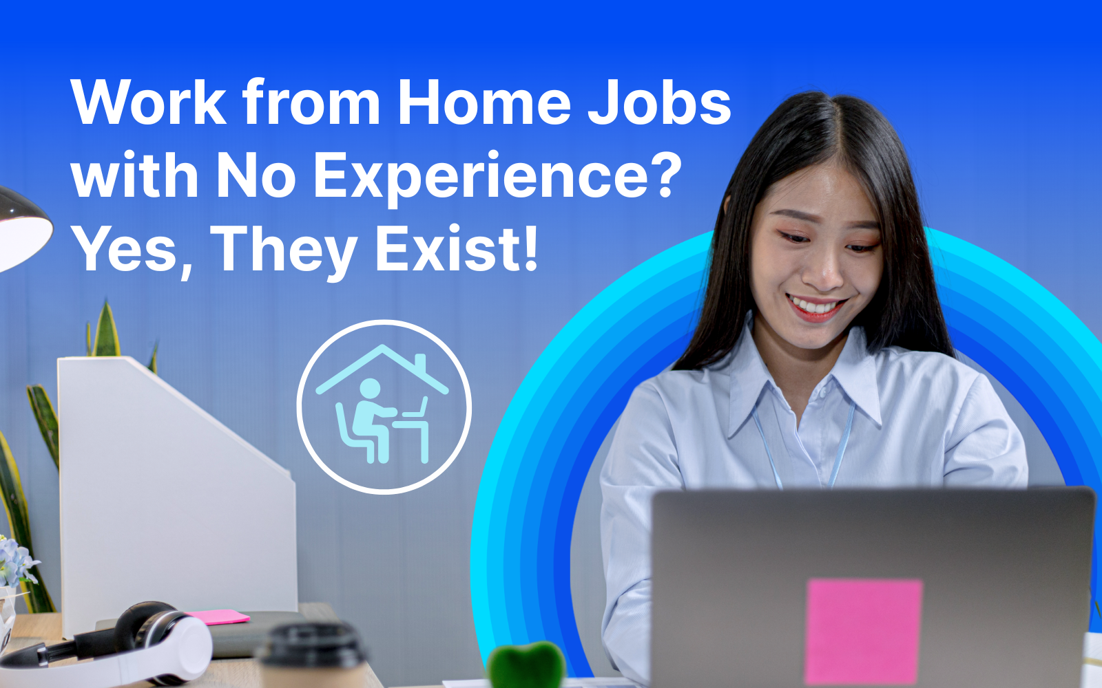 Work from Home Jobs with No Experience? Yes, They Exist!